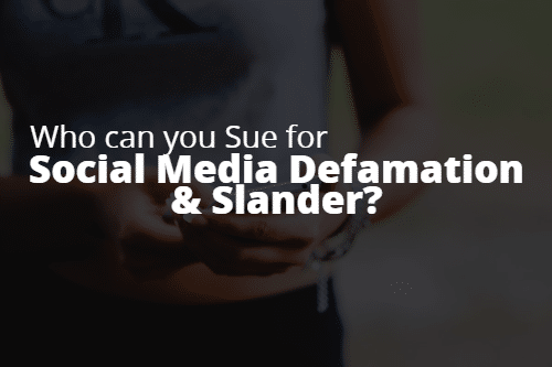 Social Media Defamation & Libel: Who Can I Sue?